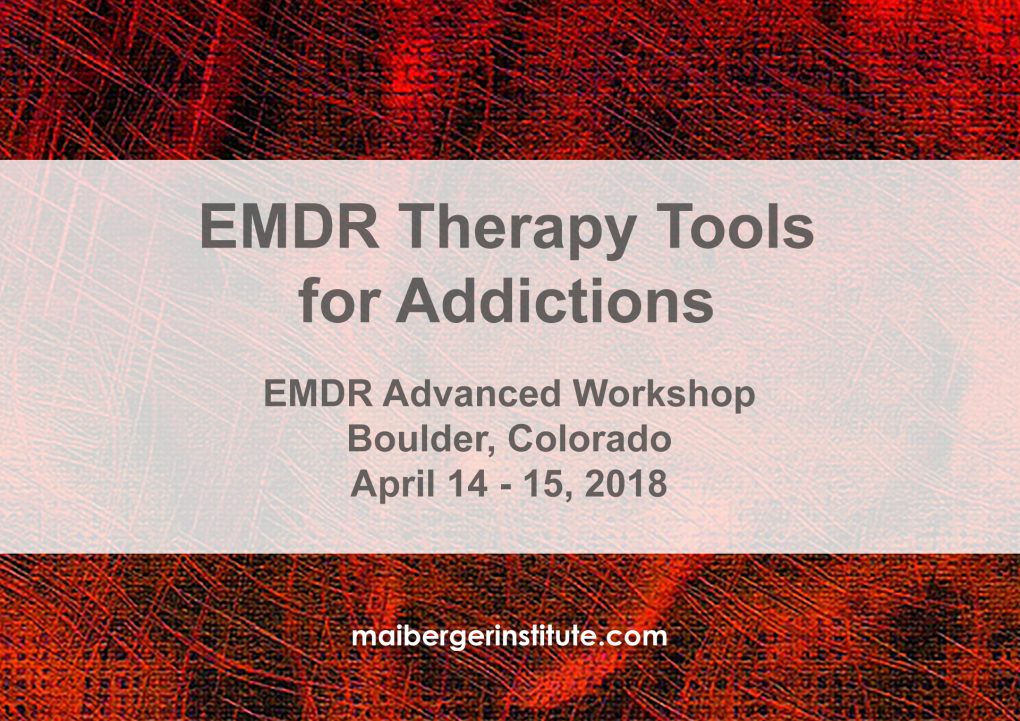 EMDR Therapy Tools for Addictions - EMDR Advanced Workshop in Boulder ...